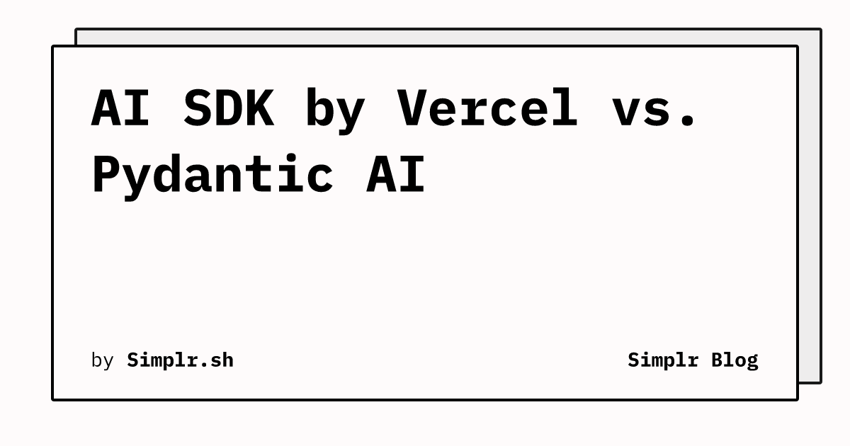 AI SDK by Vercel vs. Pydantic AI | Simplr Blog