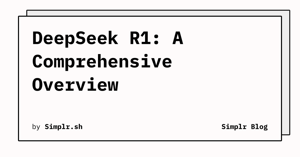 DeepSeek R1: A Comprehensive Overview | Simplr Blog