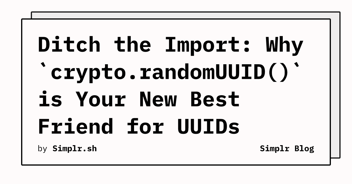 Ditch the Import: Why `crypto.randomUUID()` is Your New Best Friend for ...