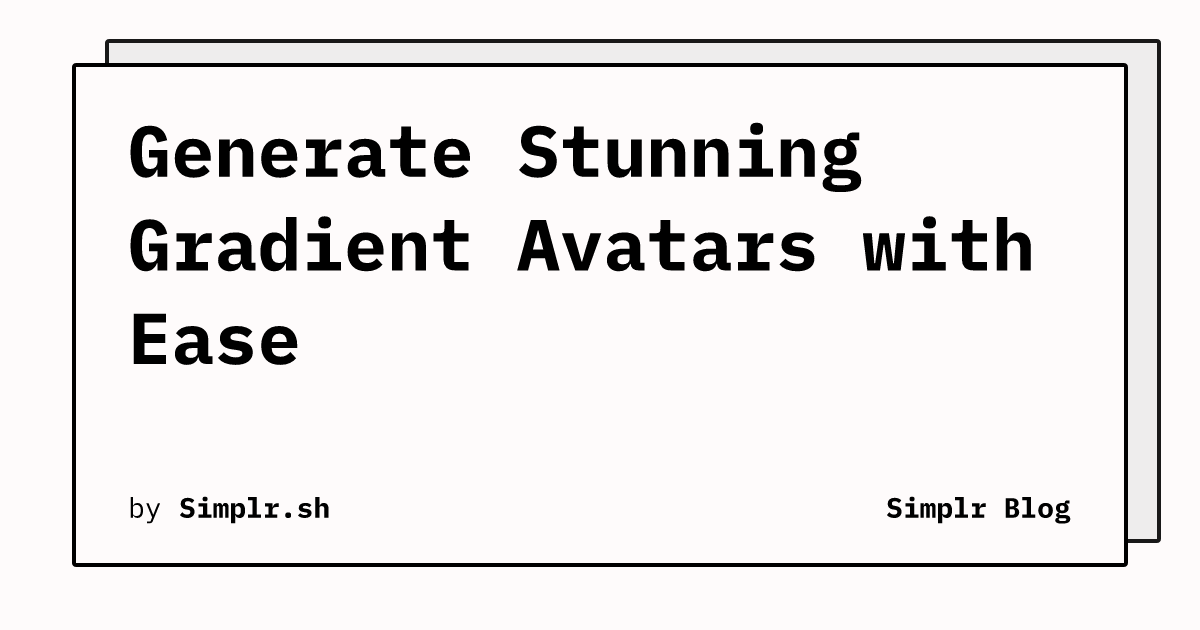 Generate Stunning Gradient Avatars with Ease | Simplr Blog