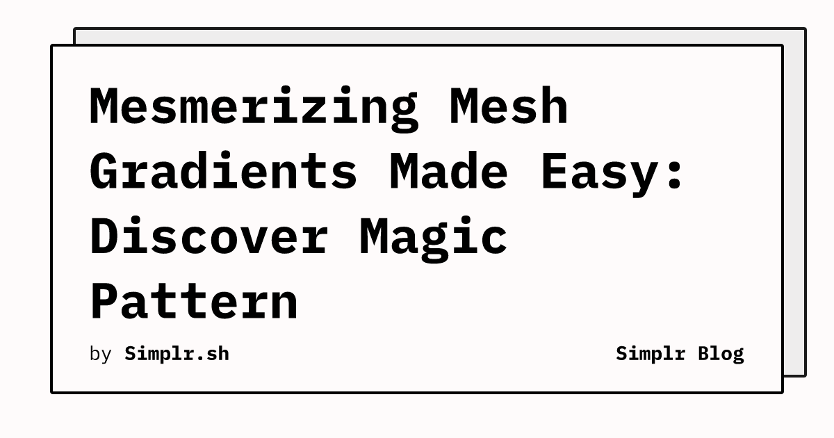 Mesmerizing Mesh Gradients Made Easy: Discover Magic Pattern | Simplr Blog